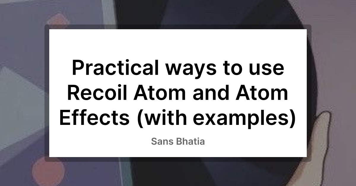 Practical ways to use Recoil Atom and Atom Effects (with examples)